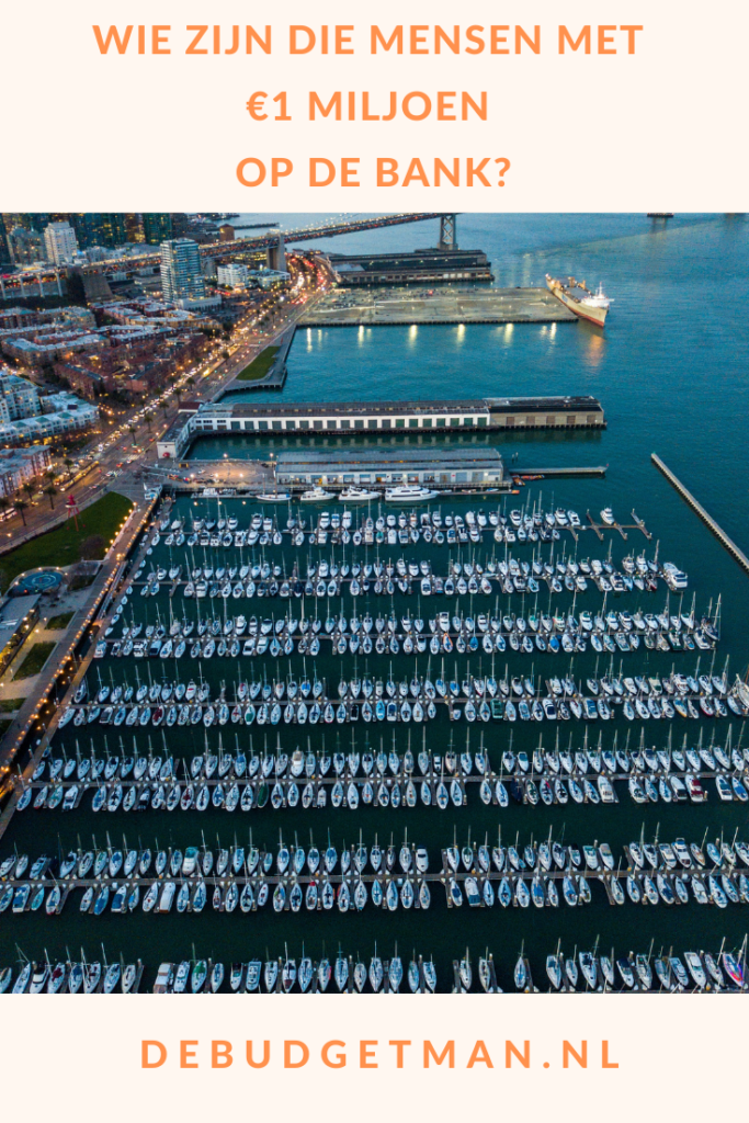 Wie zijn die mensen met €1 miljoen op de bank? - De Budgetman.nl