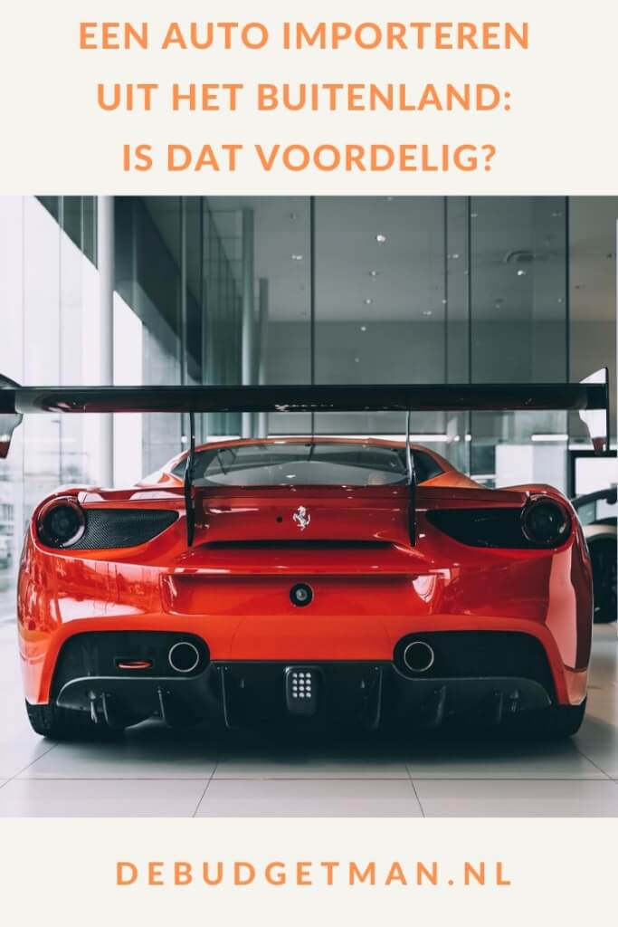 Een auto importeren uit het buitenland: is dat voordelig? - De Budgetman.nl